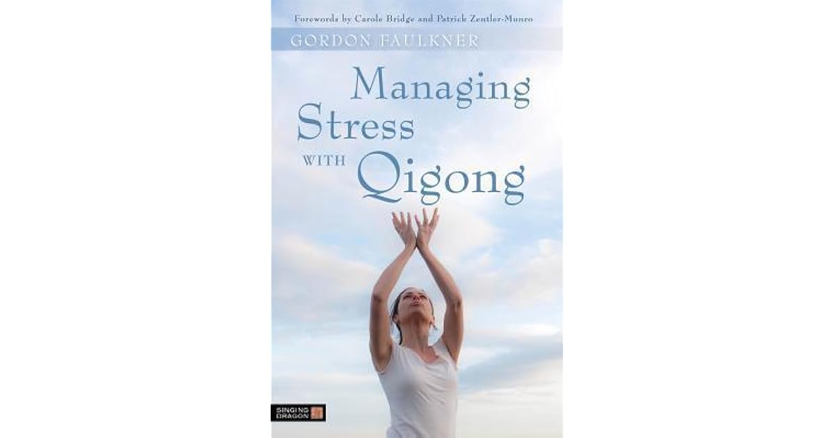 Managing Stress with Qigong by Gordon Faulkner