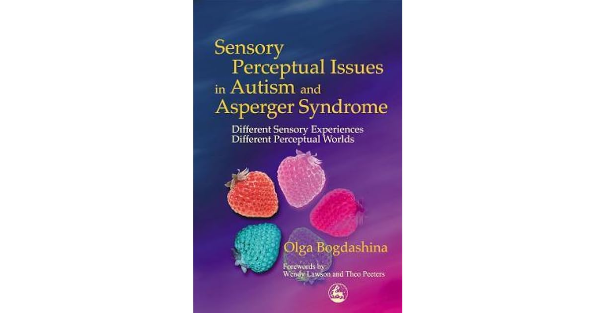 Sensory Perceptual Issues In Autism Different Sensory Experiences sensory-perceptual-issues-in-autism-different-sensory-experiences