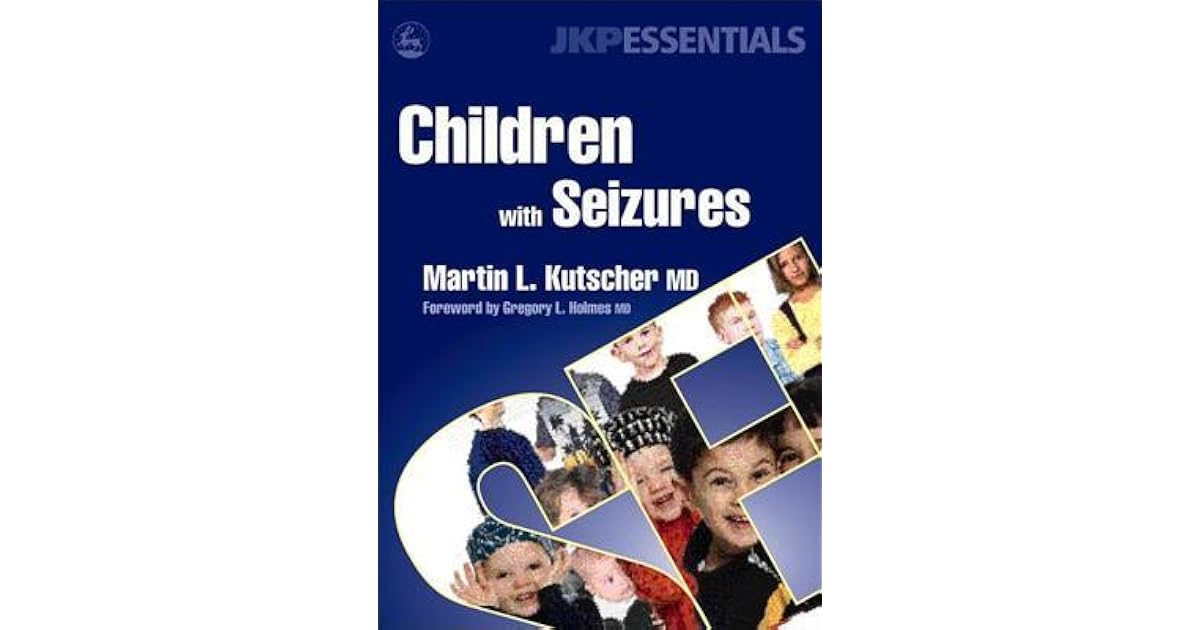 Children with Seizures: A Guide for Parents, Teachers, and Other ...