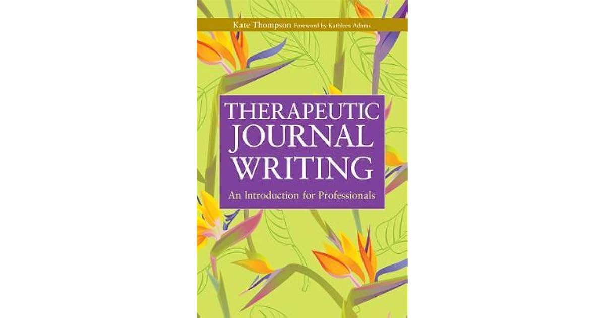 Therapeutic Journal Writing: An Introduction for Professionals by Kate ...