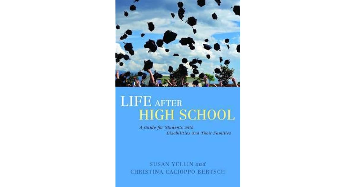 Life After High School: A Guide for Students with Disabilities and ...