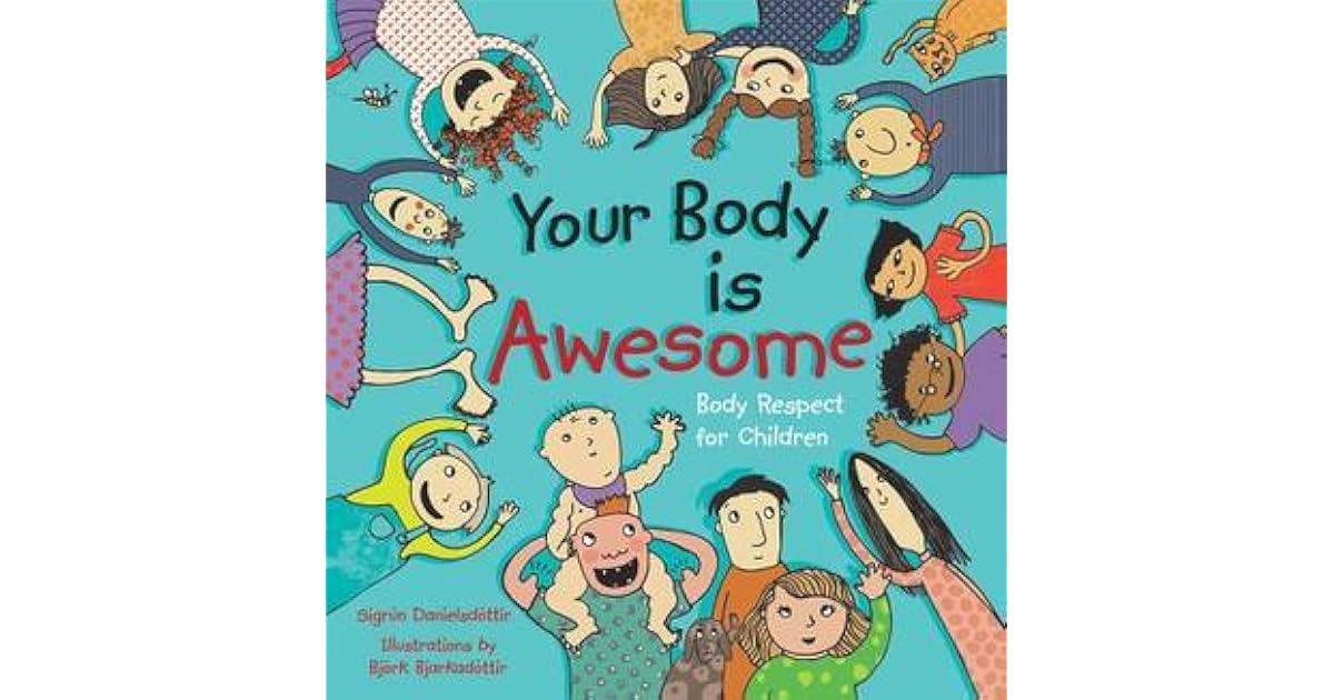 Your Body is Awesome: Body Respect for Children by Sigrun Danielsdottir