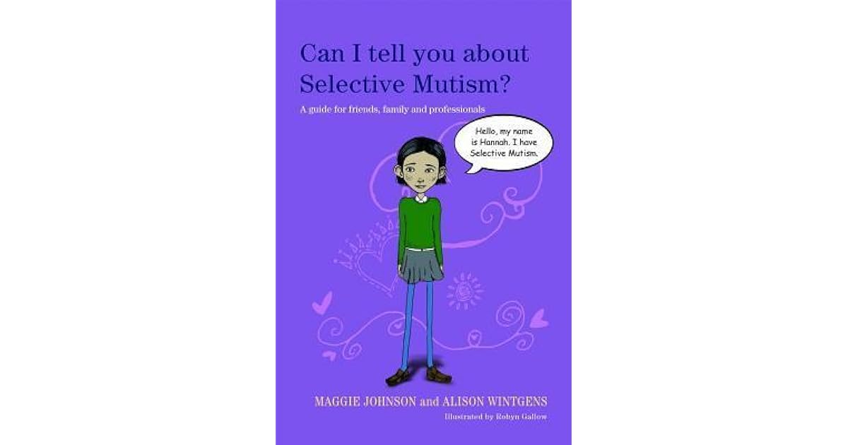 Can I tell you about Selective Mutism?: A guide for friends, family and ...