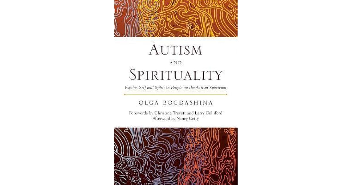 Autism and Spirituality: Psyche, Self and Spirit in People on the ...