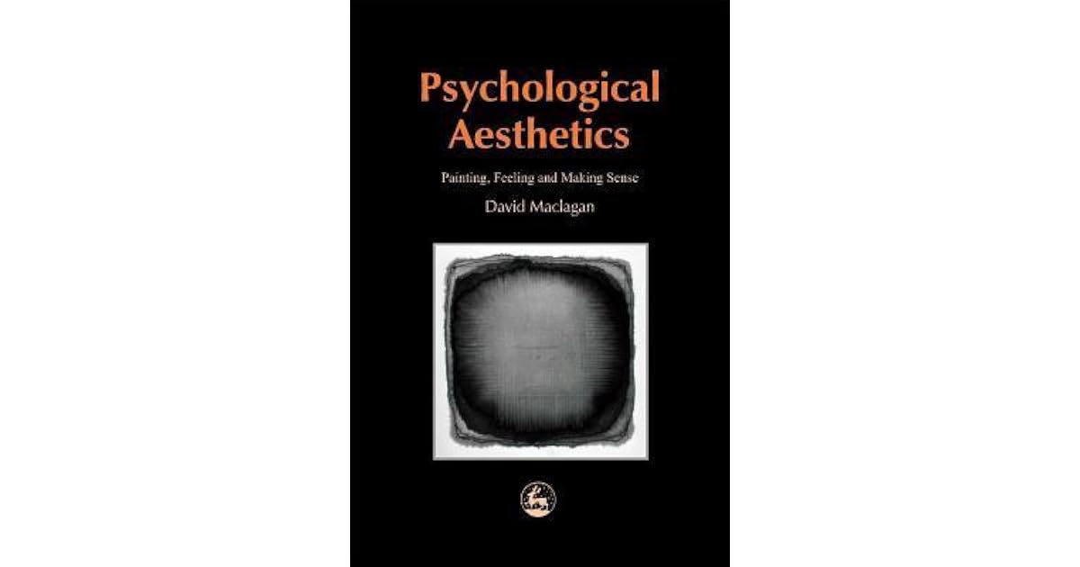 Psychological Aesthetics: Painting, Feeling and Making Sense by David ...