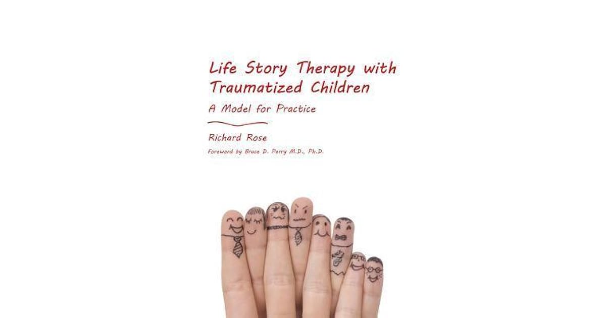 Life Story Therapy With Traumatized Children A Model For Practice By life-story-therapy-with-traumatized-children-a-model-for-practice-by