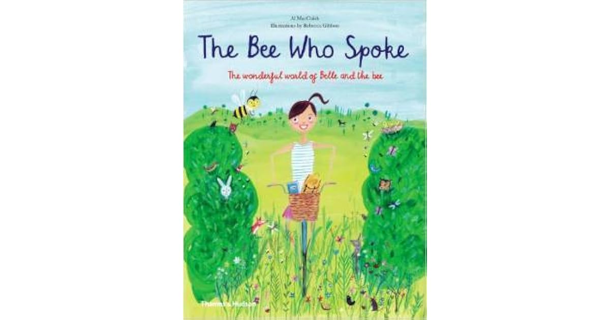 The Bee Who Spoke: The Wonderful World of Belle and the Bee by Al MacCuish