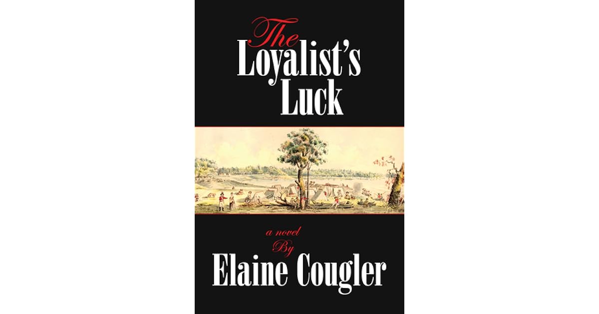 The Loyalist's Luck (The Loyalist Trilogy, #2) by Elaine Cougler