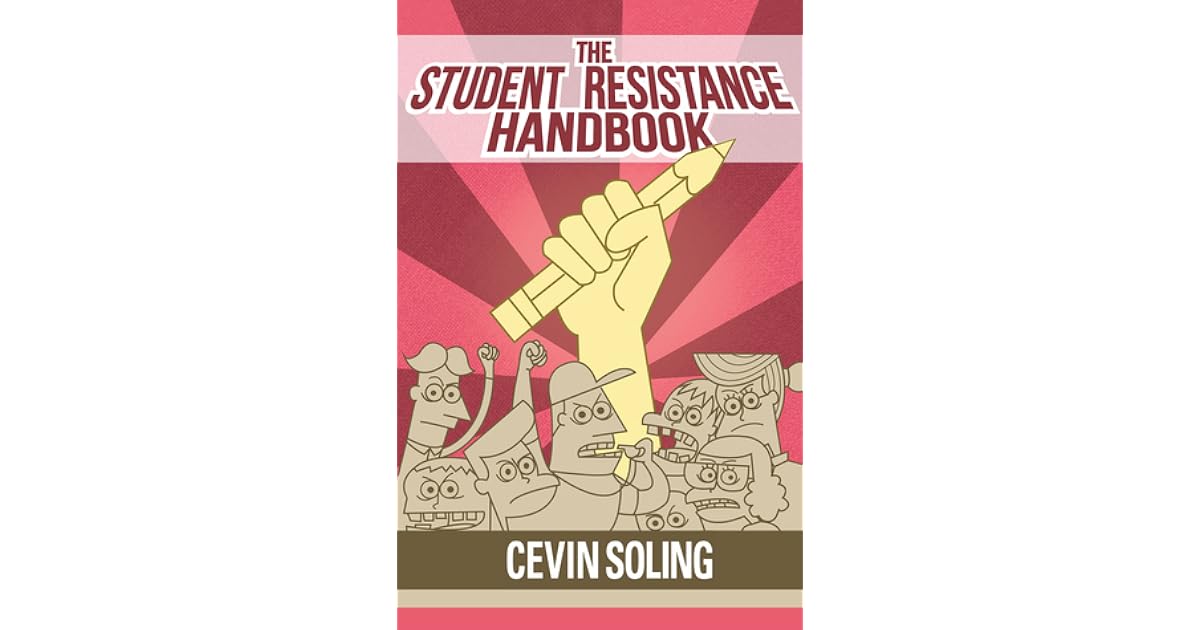 The Student Resistance Handbook by Cevin Soling