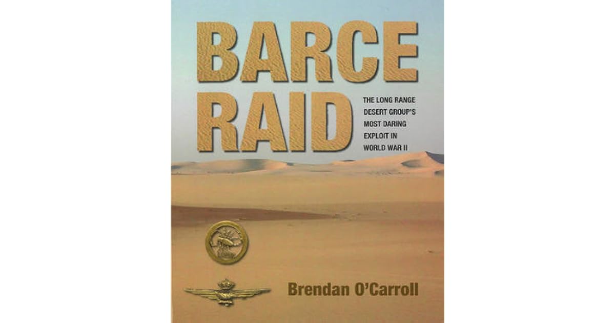 Barce Raid: The Long Range Desert Group's Greatest Escapade by Brendan ...