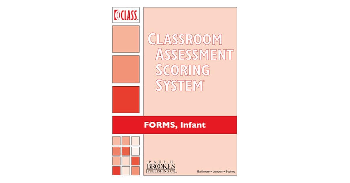 Classroom Assessment Scoring System (CLASS) Forms, Infant by Bridget K ...