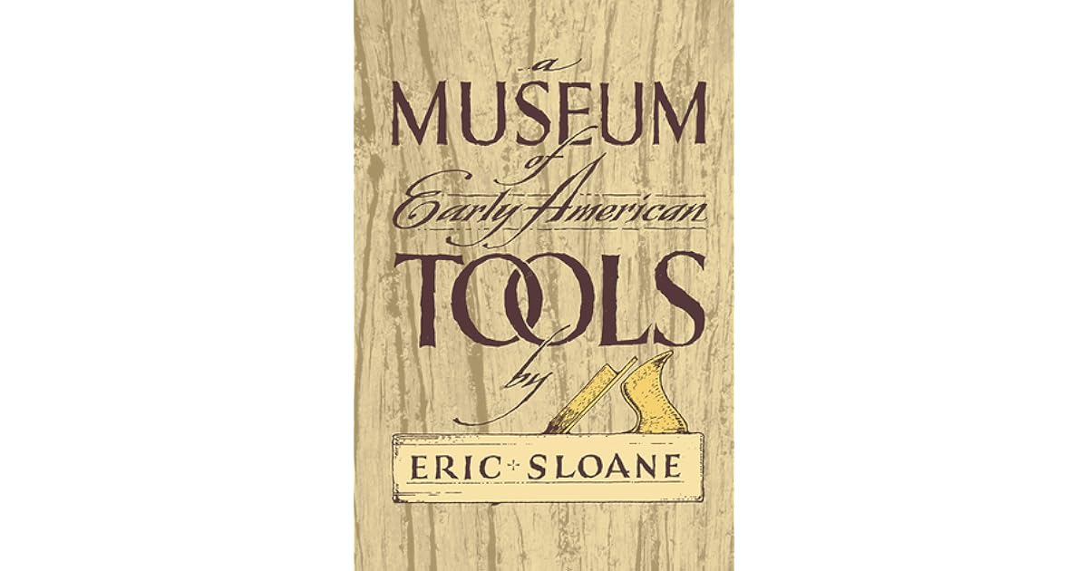 A Museum of Early American Tools by Eric Sloane
