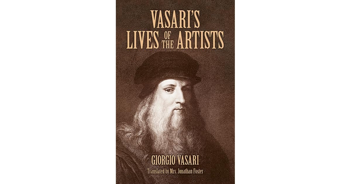 Vasari's Lives of the Artists: Giotto, Masaccio, Fra Filippo Lippi ...