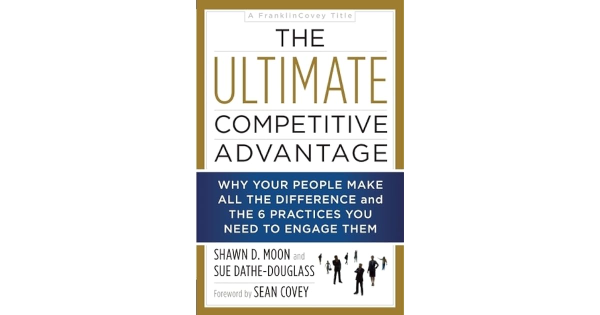 The Ultimate Competitive Advantage: Why Your People Make All the ...