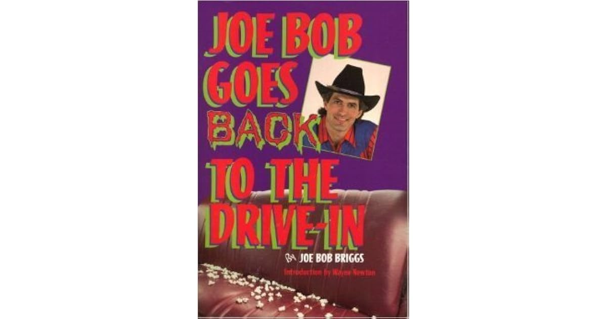 Joe Bob Goes Back To The Drive-In by Joe Bob Briggs