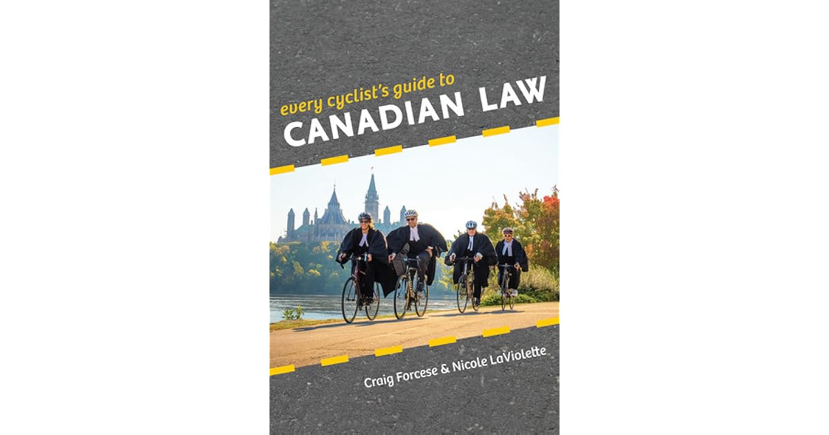 Every Cyclist's Guide To Canadian Law by Craig Forcese