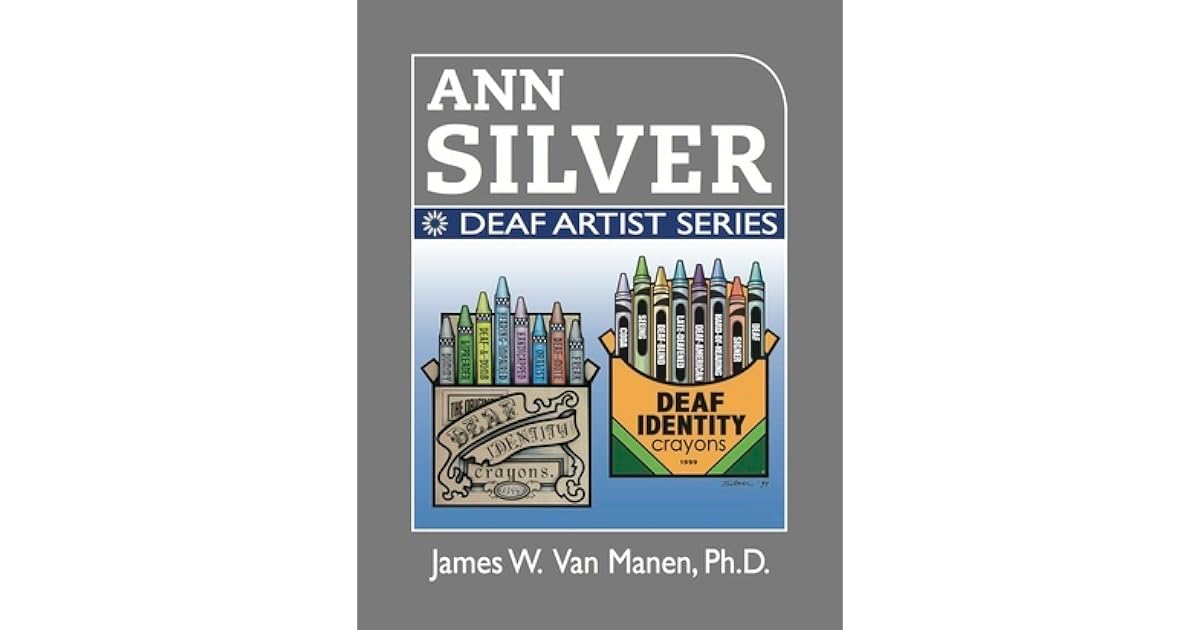 Ann Silver: Deaf Artist Series by James W. Van Manen
