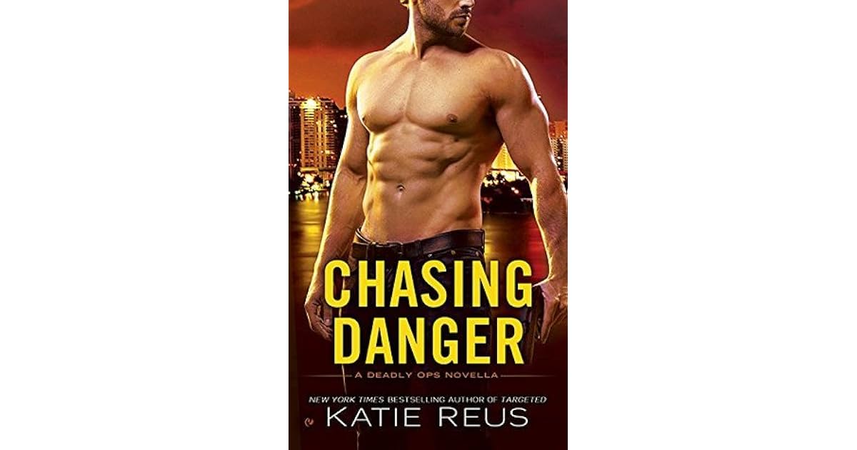 Chasing Danger (Deadly Ops, #2.5) by Katie Reus