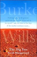 The Dig Tree: The Story of Bravery, Insanity, and the Race to Discover ...