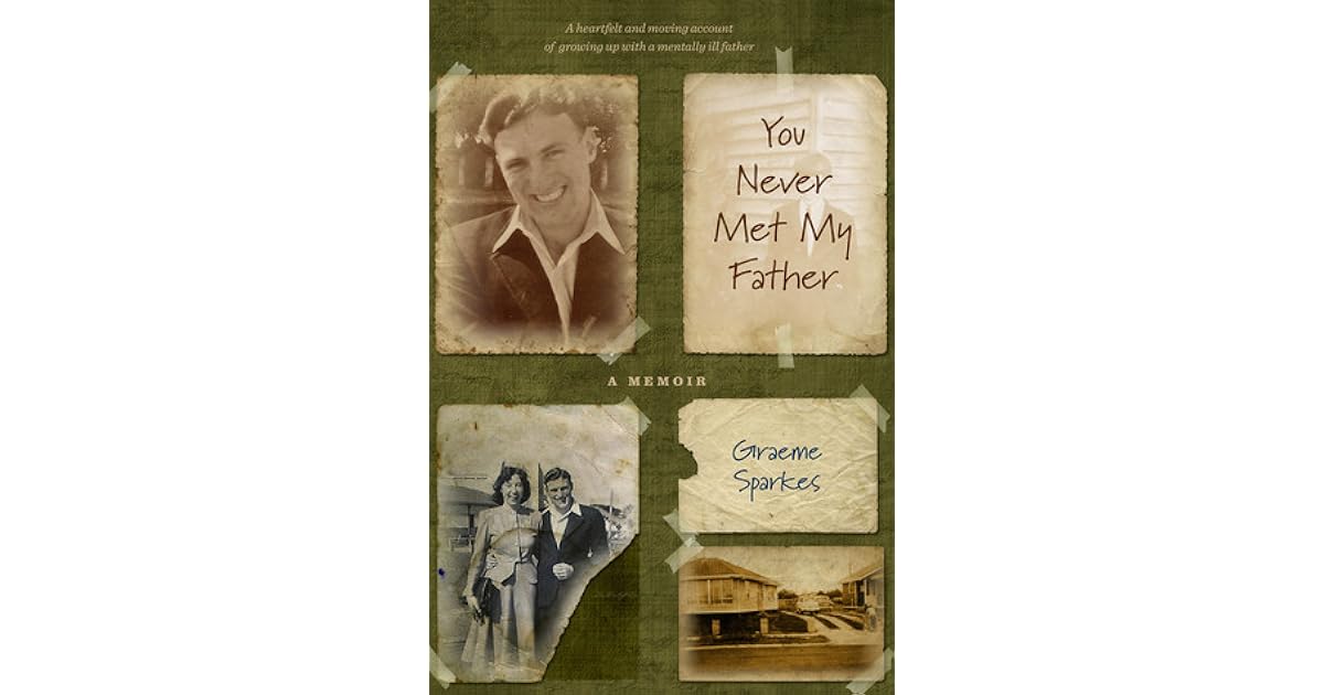 You Never Met My Father by Graeme Sparkes