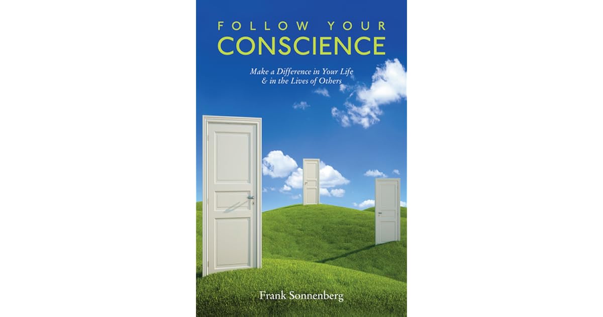 Follow Your Conscience: Make a Difference in Your Life & in the Lives ...