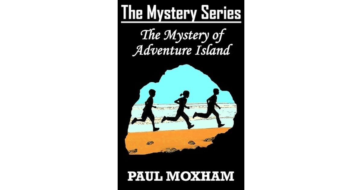 The Mystery of Adventure Island by Paul Moxham