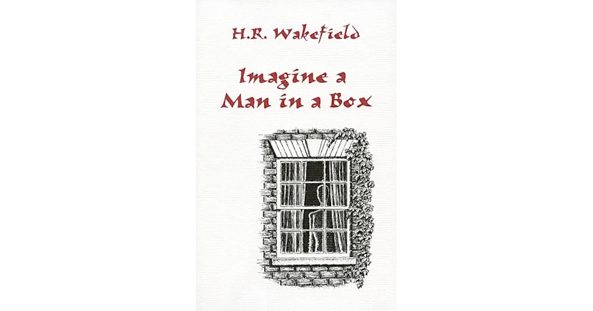 Imagine a Man in a Box by H. Russell Wakefield