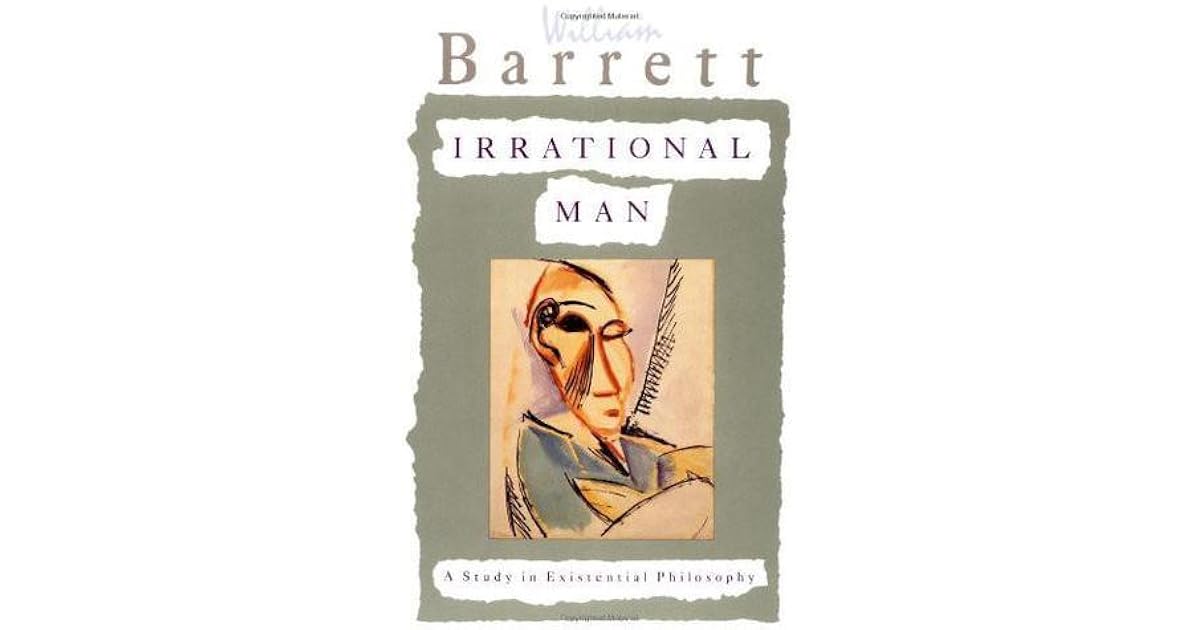 Irrational Man: A Study in Existential Philosophy by William Barrett