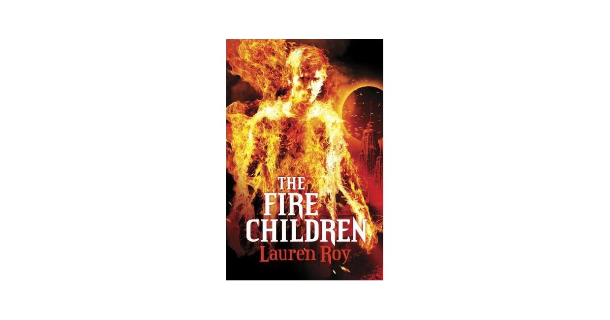 The Fire Children by Lauren M. Roy