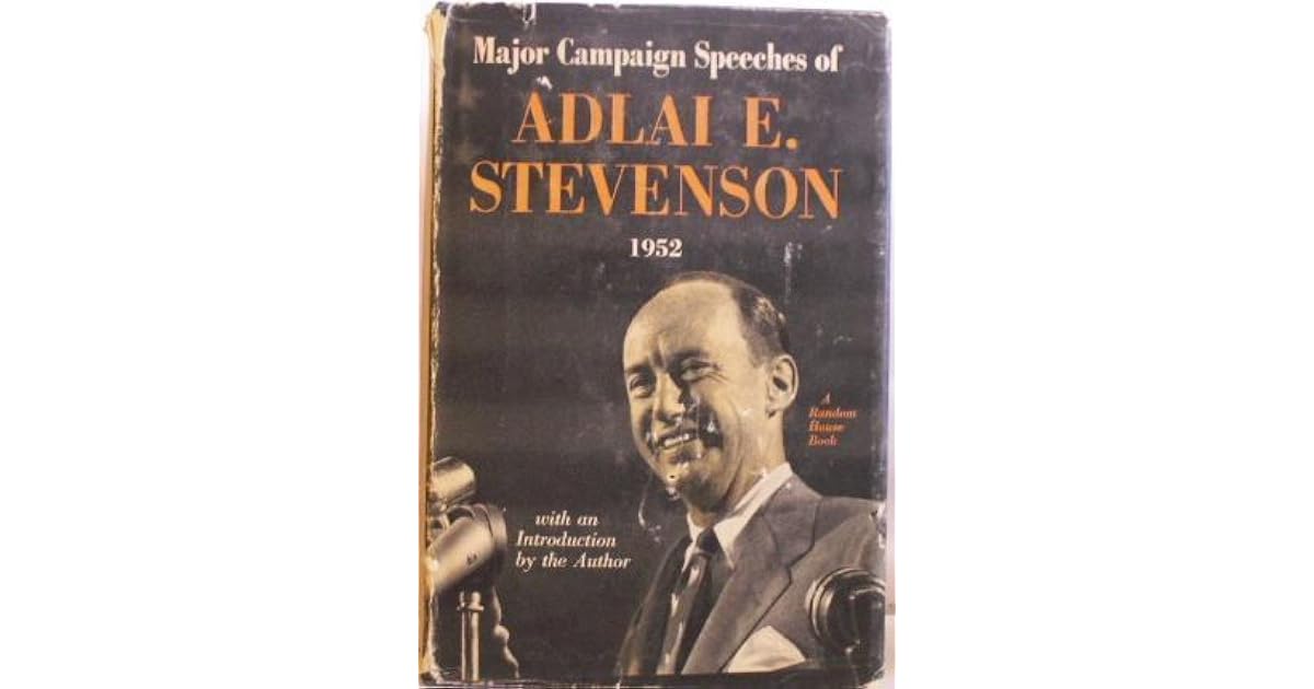 Major Campaign Speeches of Adlai E. Stevenson 1952 by Adlai E. Stevenson II