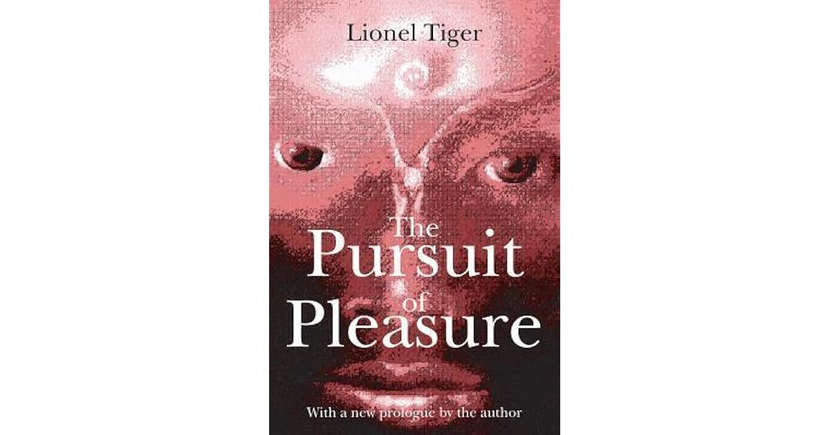 The Pursuit of Pleasure by Lionel Tiger
