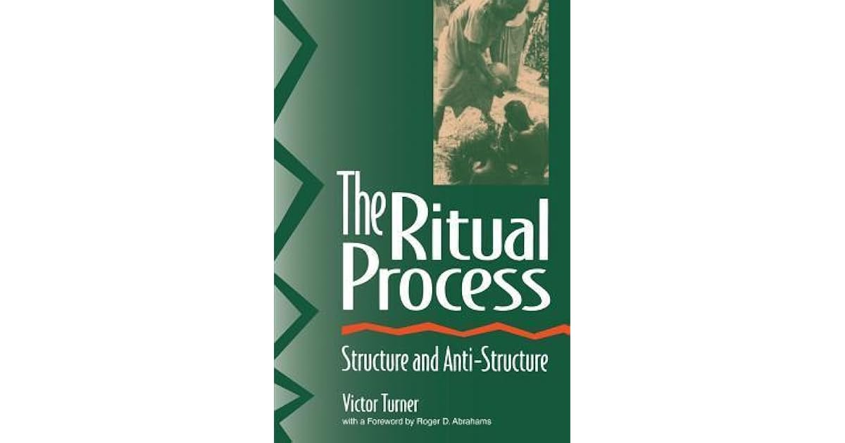 The Ritual Process: Structure and Anti-Structure by Victor Turner
