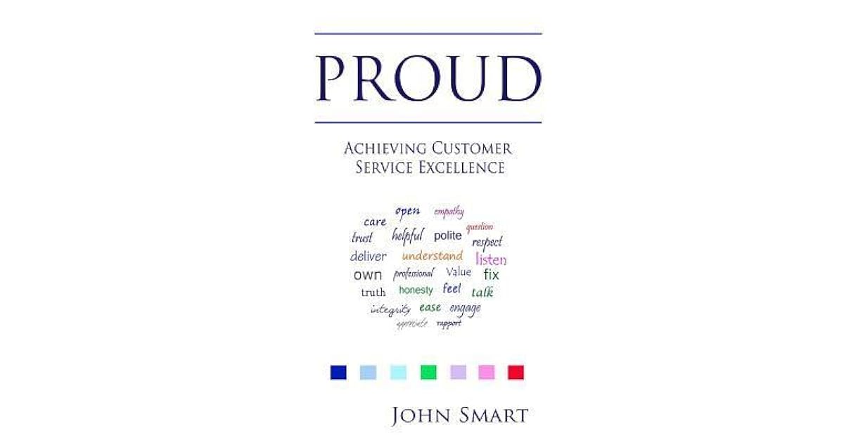 Proud - Achieving Customer Service Excellence: Probably the Only ...