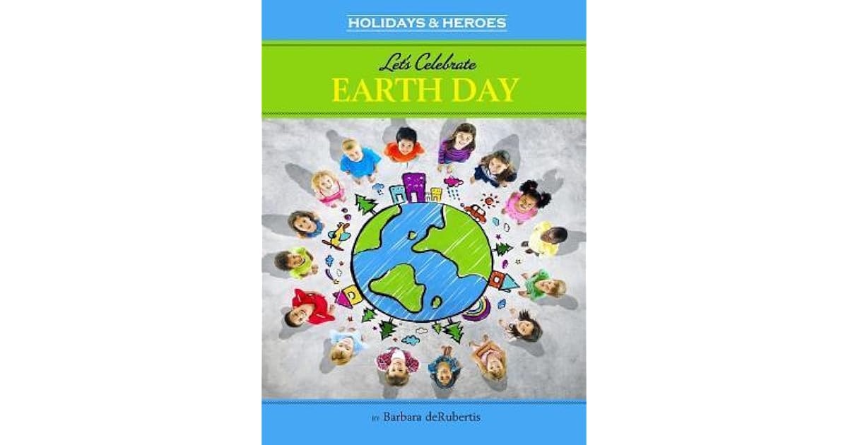 Let's Celebrate Earth Day by Barbara deRubertis