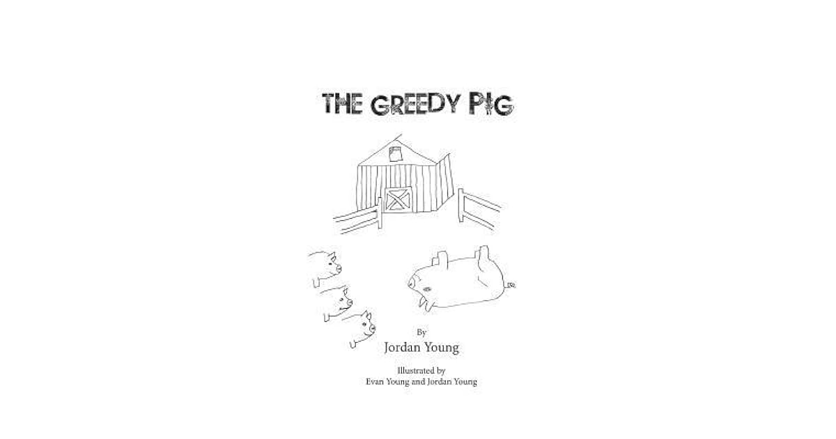 The Greedy Pig by Jordan Young