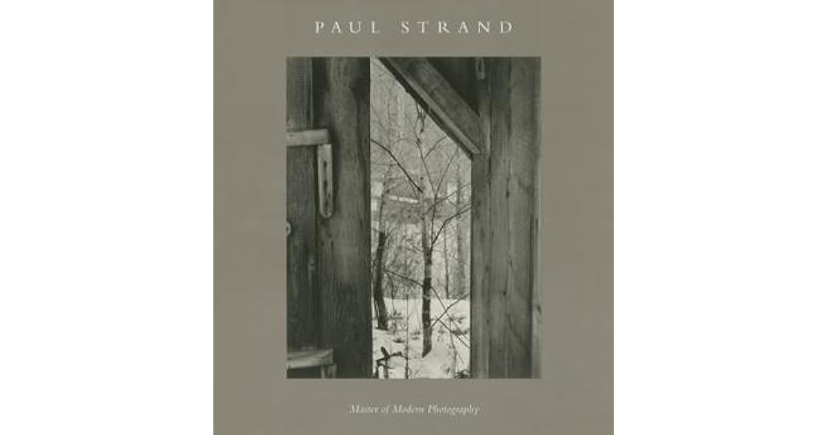 Paul Strand: Master of Modern Photography by Peter Barberie