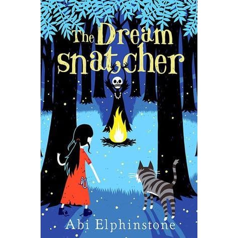 The Dreamsnatcher (Dreamsnatcher #1) by Abi Elphinstone — Reviews ...