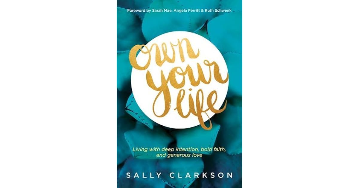 Own Your Life: How to Grow a Legacy of Faith, Love, and Spiritual ...