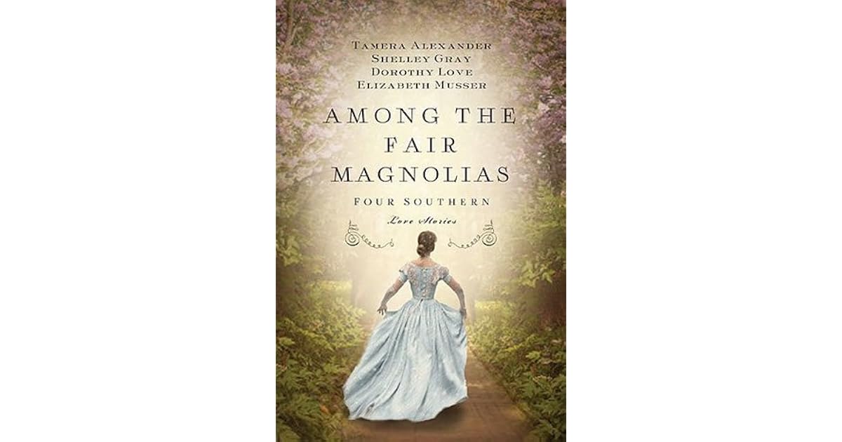 Among the Fair Magnolias: Four Southern Love Stories by Tamera Alexander