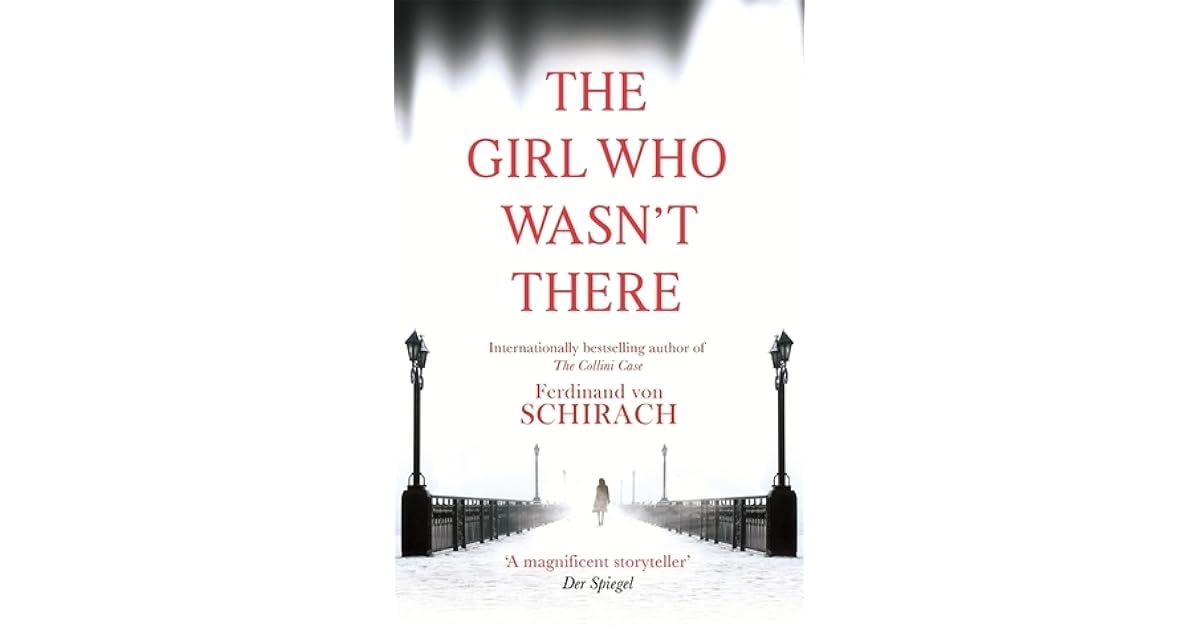 The Girl Who Wasn't There by Ferdinand von Schirach