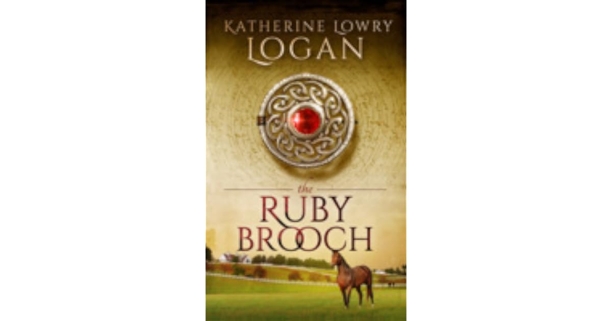 The Ruby Brooch by Katherine Lowry Logan