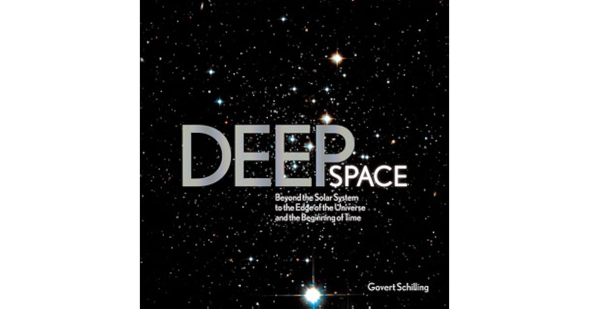 Deep Space: Beyond the Solar System to the End of the Universe and the ...