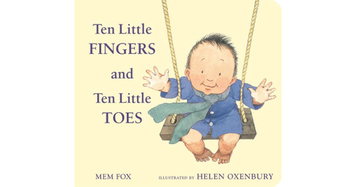 Ten Little Fingers and Ten Little Toes by Mem Fox