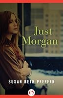 Just Morgan by Susan Beth Pfeffer