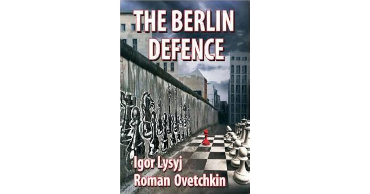 The Berlin Defence by Igor Lysyj