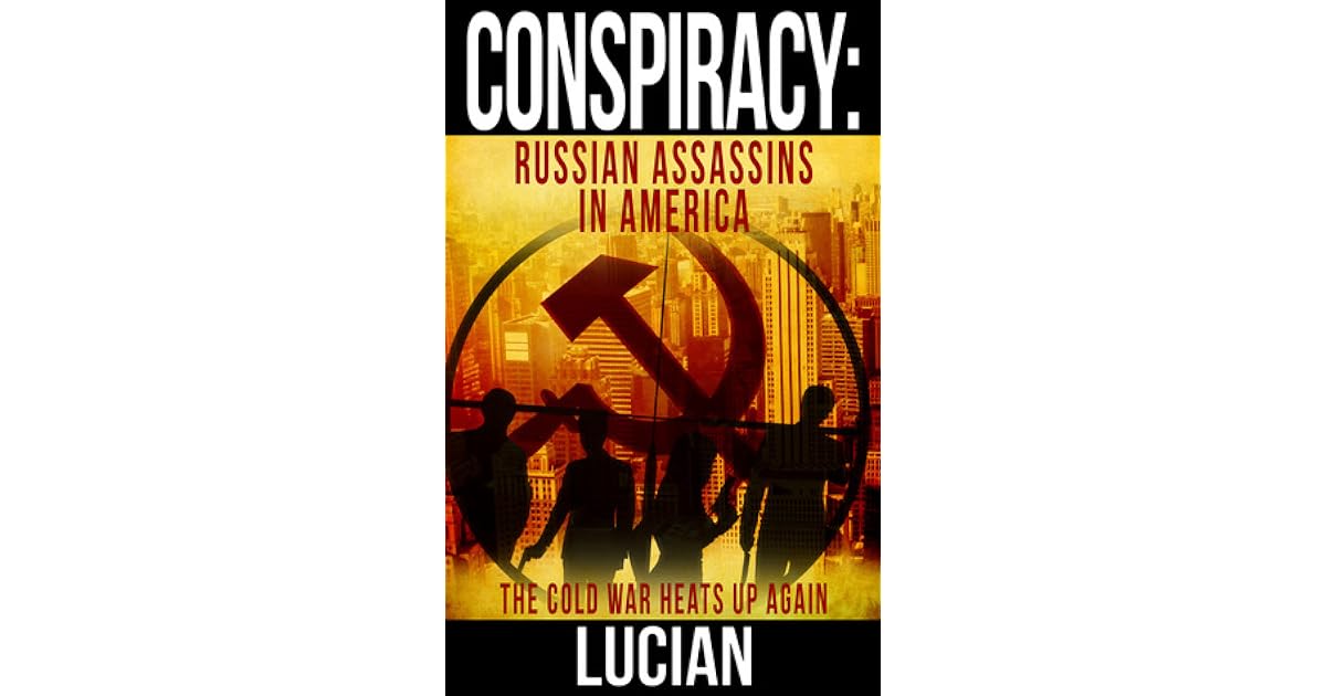 Conspiracy: Russian Assassins in America by Lucian