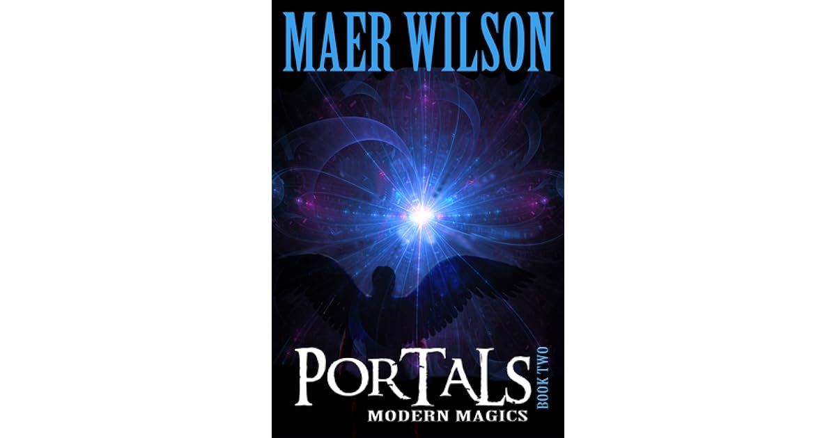 Portals: Modern Magics, Book 2 by Maer Wilson