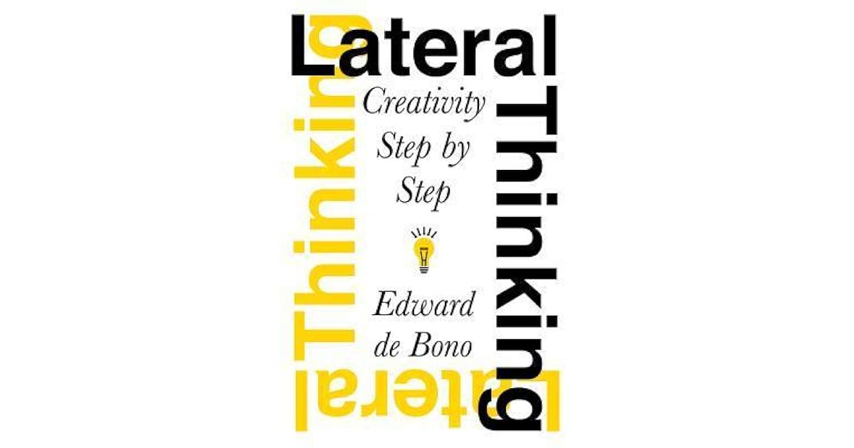 Lateral Thinking: Creativity Step by Step by Edward de Bono