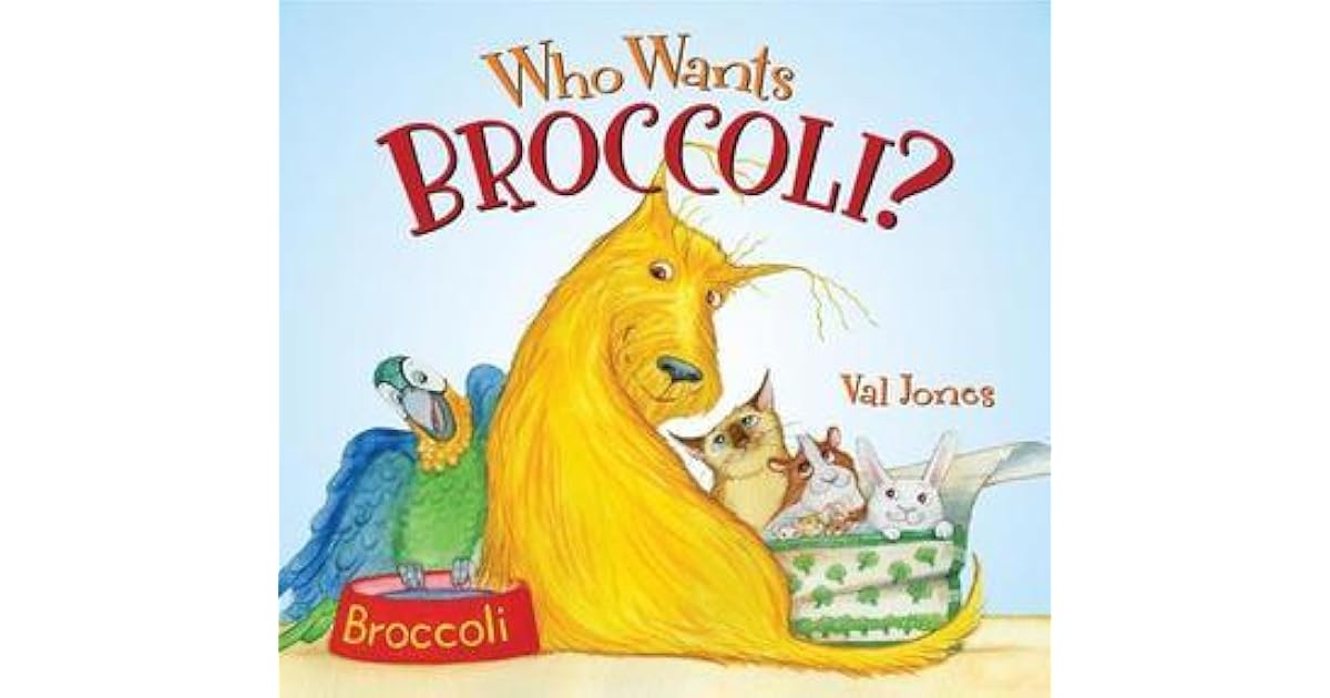 Who Wants Broccoli? by Val Jones