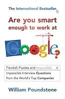 Are You Smart Enough to Work at Google? by William Poundstone